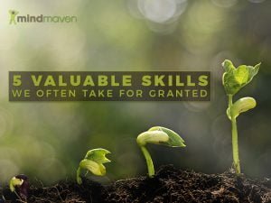 5 Valuable Skills We Often Take for Granted (that Create Long-Term ...
