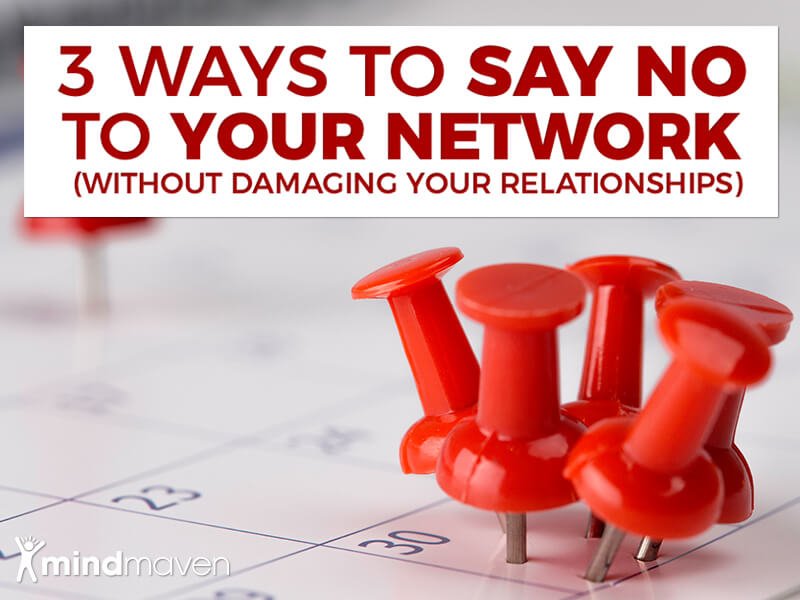 3 Ways to Say No to Your Network (Without Damaging Your Relationships ...